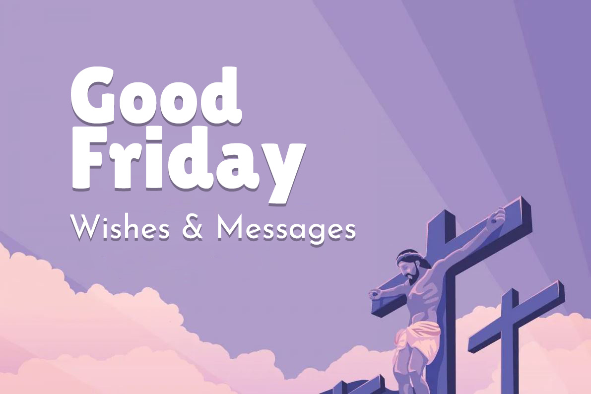150+ Good Friday Messages and Easter Wishes of Faith, Hope, Love and ...